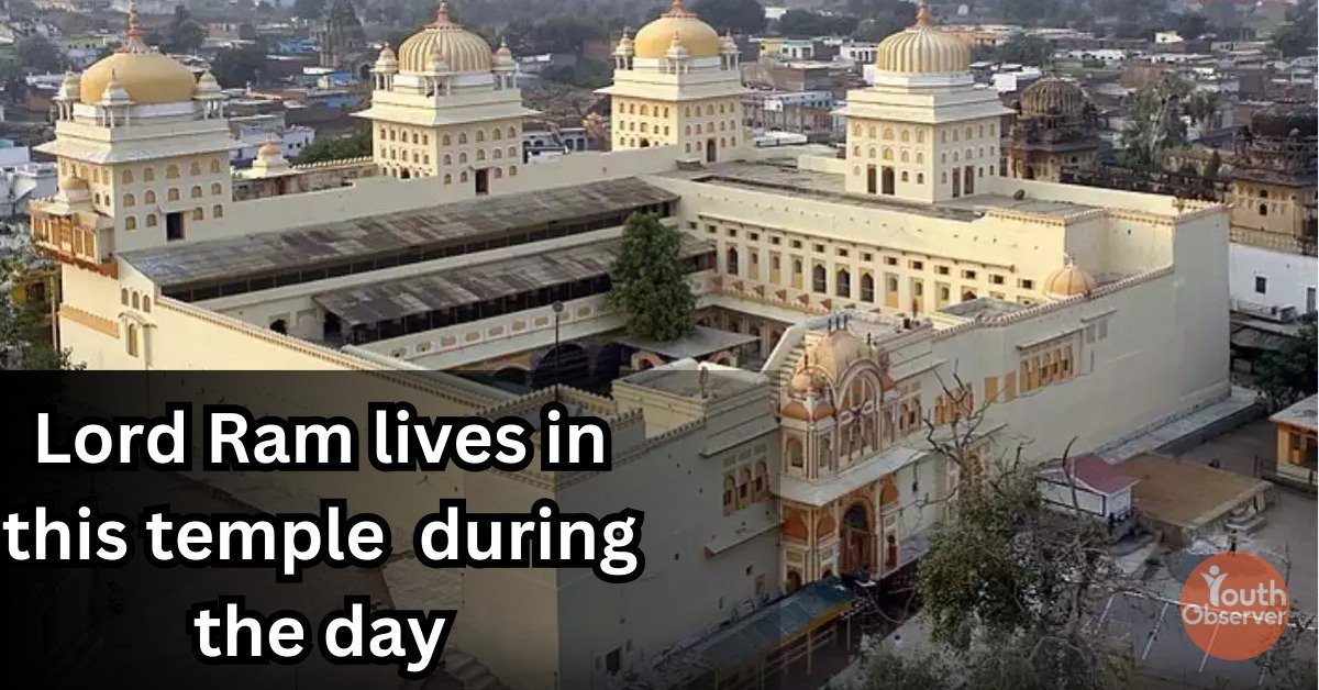 What Is Orchha Temple In MP Where Lord Ram Resides During The Day?