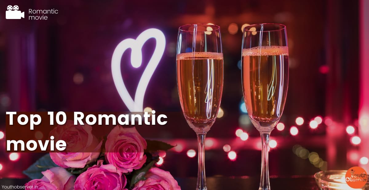 Here Are The List Of Top 10 Romantic Movies