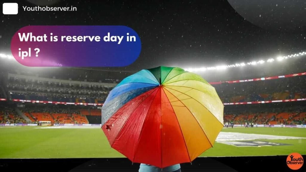 What Is Reserve Day In IPL