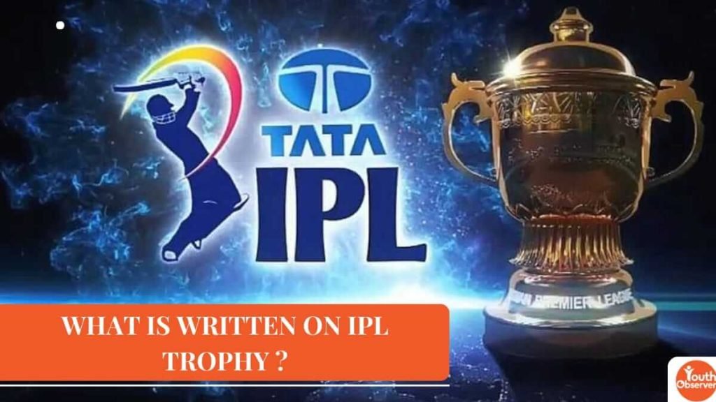 What Is Written On IPL Trophy?