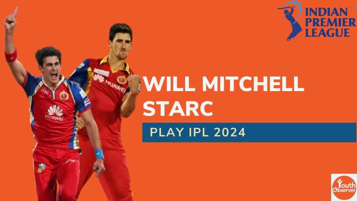 Will Mitchell Starc Play IPL 2024?