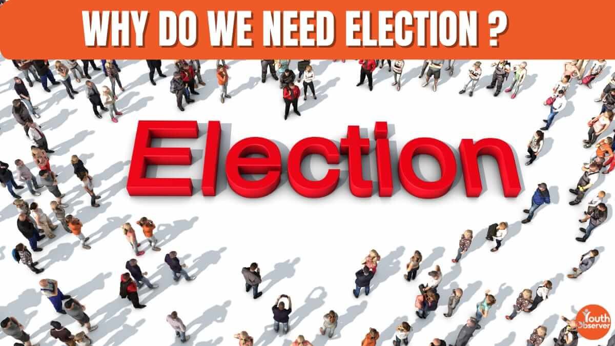 Why Do We Need Election?