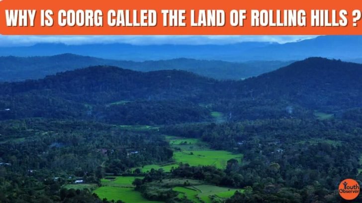 Why Is Coorg Called The Land Of Rolling Hills?